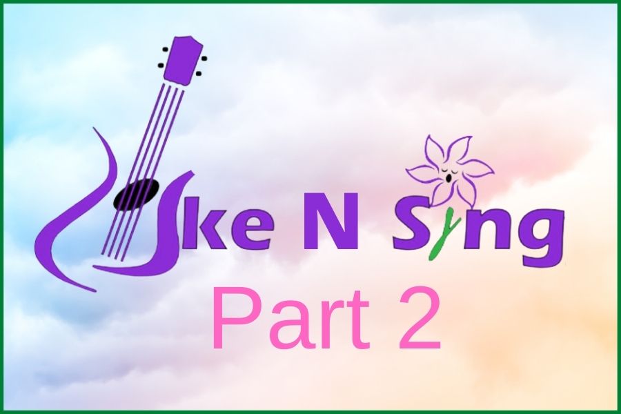 Uke N Sing, Part 2 | Course | Ukulele | Tuning | Chords | Picking | Strumming | Singing | TAB ...
